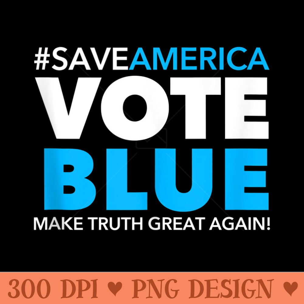 Save America Vote Blue Make Truth Great Again - Mug Sublimat | Inspire ...
