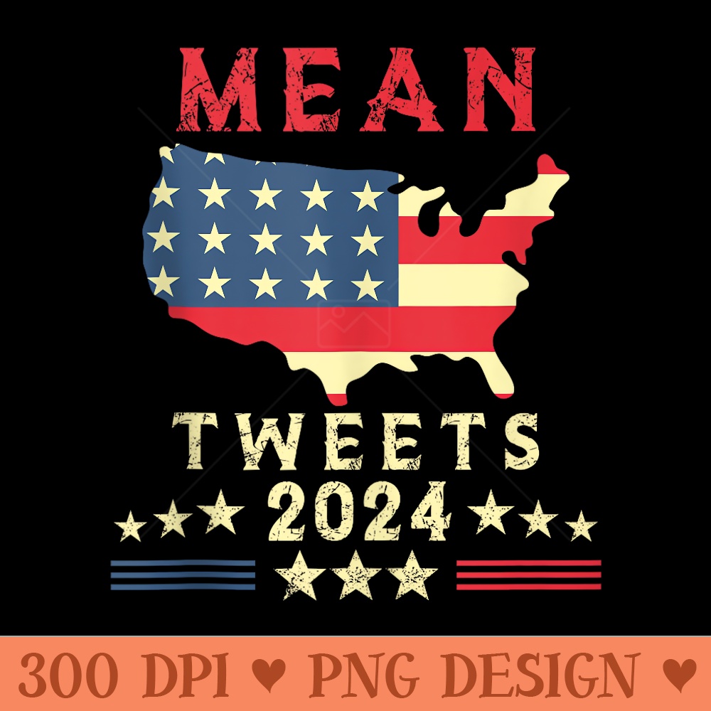 Humorous Mean Tweets Trump 2024, Political Gear GOP Fans - S | Inspire ...
