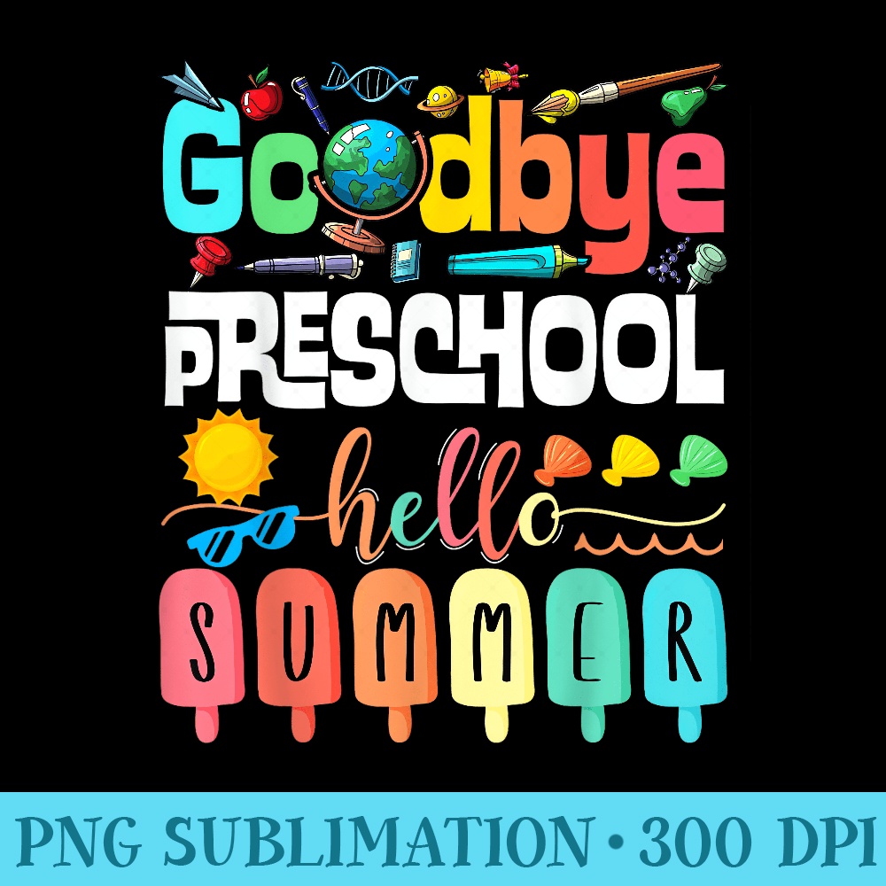 Goodbye Preschool Hello Summer PreK Graduation - Download Tr | Inspire ...