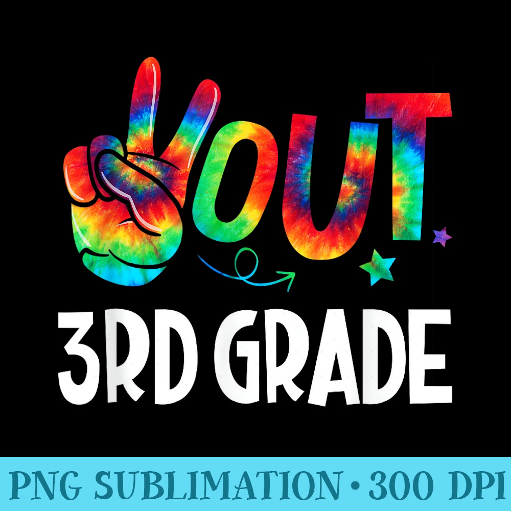 Peace Out 3rd Grade Last Day Of School 3rd Grad Tie Dye - Do | Inspire ...