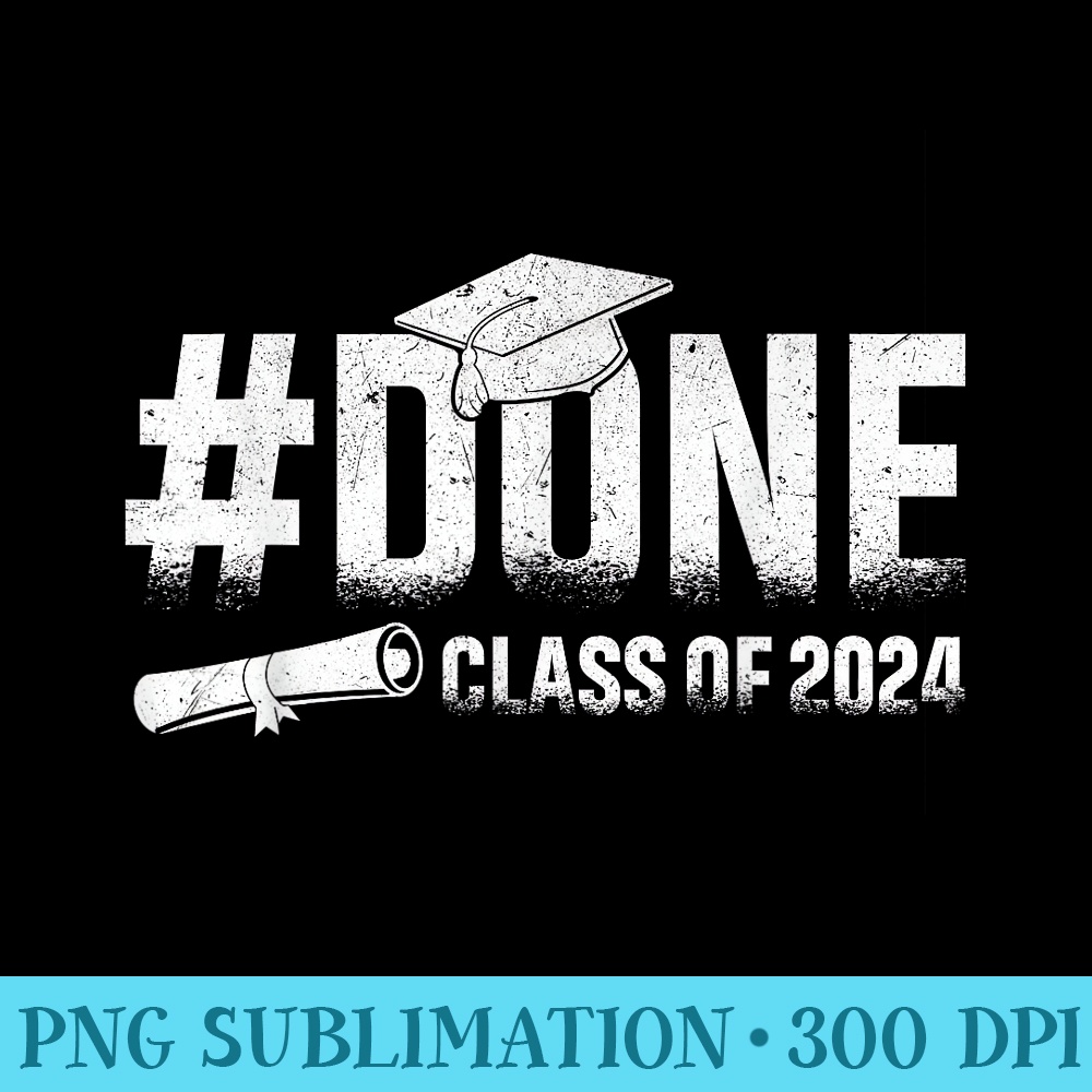 Senior Class 2024 Done Class Of 2024 Senior 2024 Graduation | Inspire ...