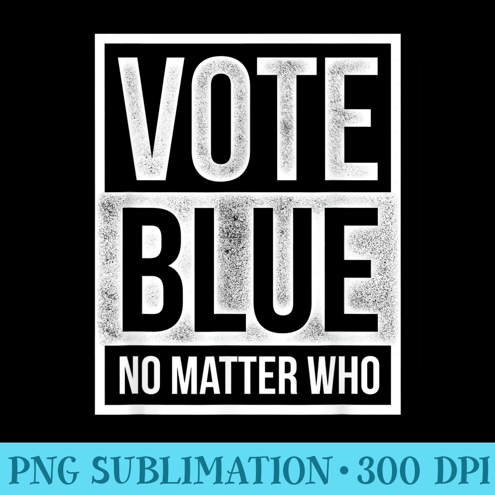 Vote Blue No Matter Who - Democrat Blue Wave Tshirt - Digita | Inspire ...