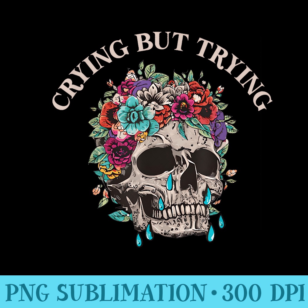 Crying But Trying Skull Skeleton Mental Health Awareness - F | Inspire ...