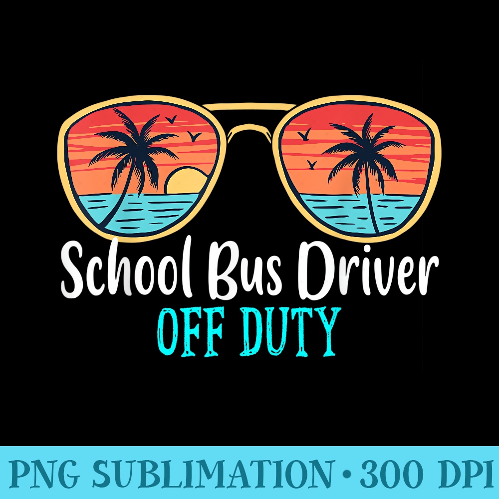 School Bus Driver Off Duty Happy Last Day Of School Summer - | Inspire ...
