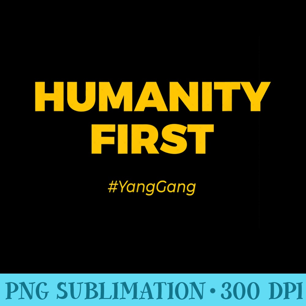 Humanity First Yang Gang - PNG Design Files | Inspire Uplift