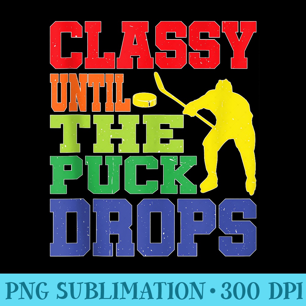 Classy Until The Puck Drops - PNG Download Website | Inspire Uplift