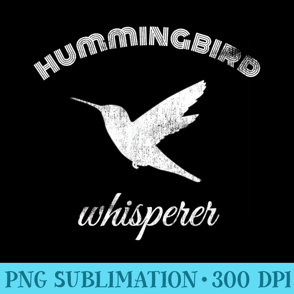 Hummingbird Whisperer T Bird Watcher - Printable PNG Images | Inspire ...