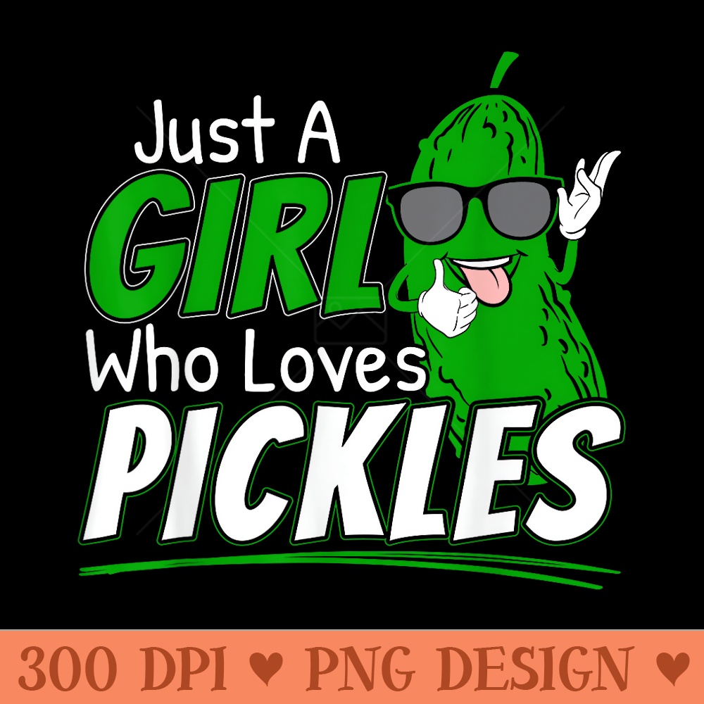 Just A Girl Who Loves Pickles Meme Design For Pickle Lovers | Inspire ...