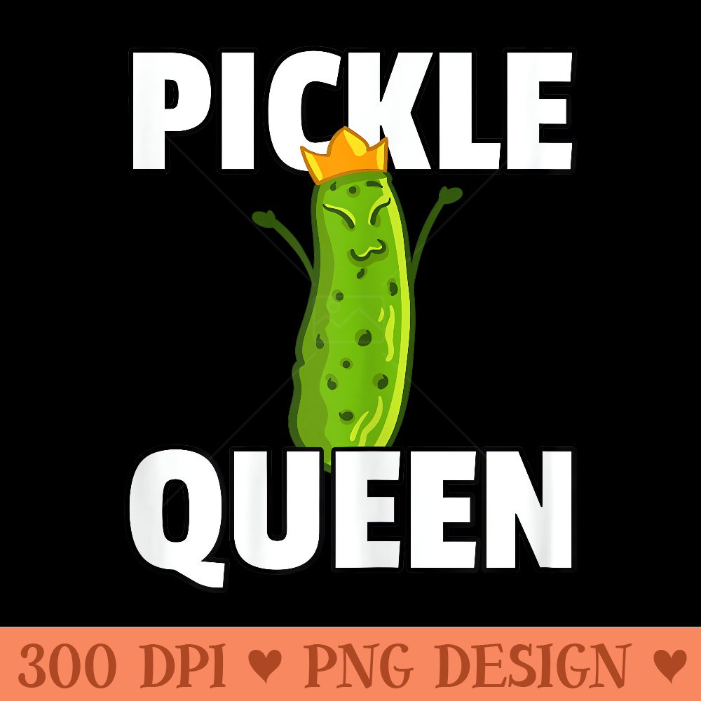 Pickle Queen For A Pickle Lover - High Quality PNG Clipart | Inspire Uplift