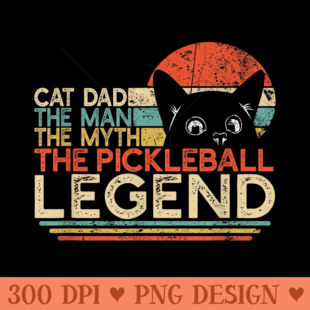 Pickle Ball Player Cat Dad Man Myth Pickleball Legend - Vect | Inspire ...