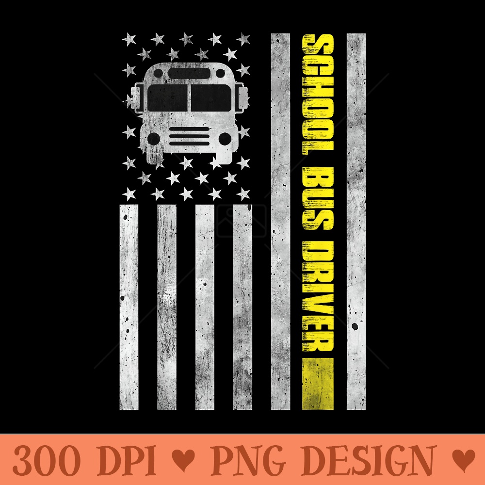 School Bus Driver American Flag , School Bus Driver - Unique | Inspire ...