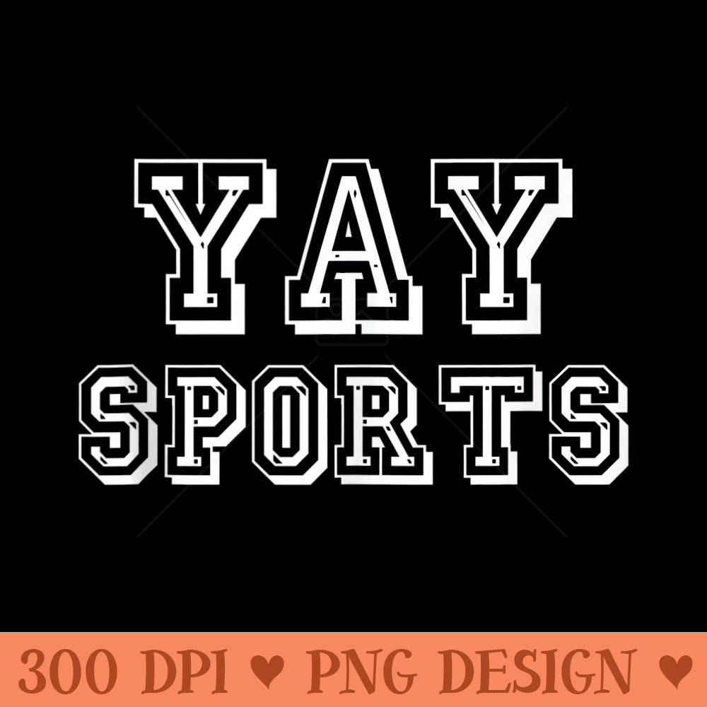 Yay Sports s,Do The Thing Win The Points,Go Sports Team - Ve | Inspire ...