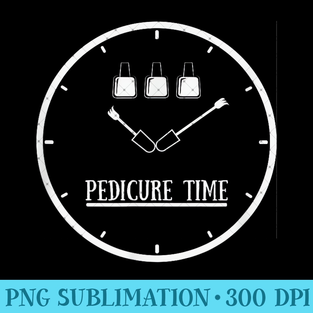 Funny Nail Tech Pedicure Time Clock - Digital PNG Downloads | Inspire ...