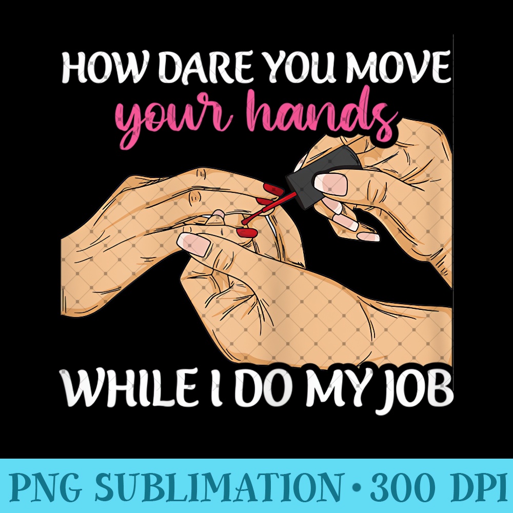 Womens Nail Tech Design for a Nail Artist - Unique PNG Artwo | Inspire ...