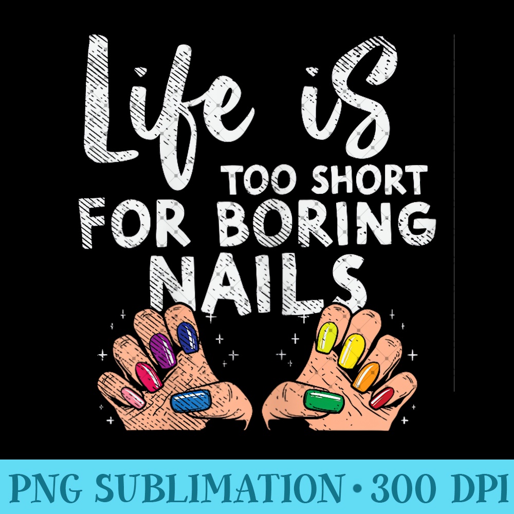 Nail Tech - life is too short for boring nails - High Qualit | Inspire ...