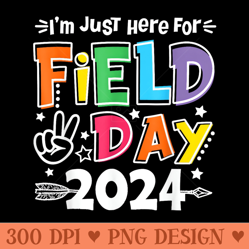 Im Just Here For Field Day 2024 For Teacher Field Day - Digi | Inspire ...