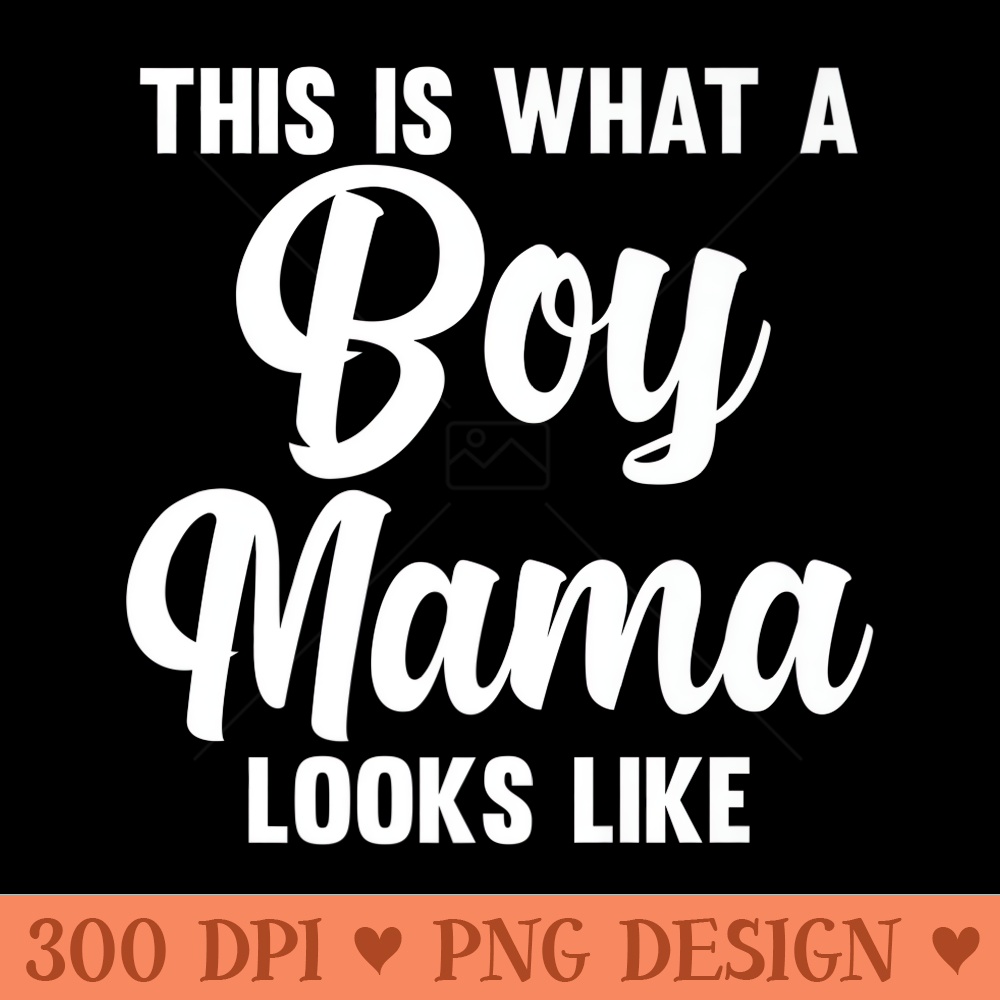 Mens This is what a boy mama looks like family Premium - PNG | Inspire ...