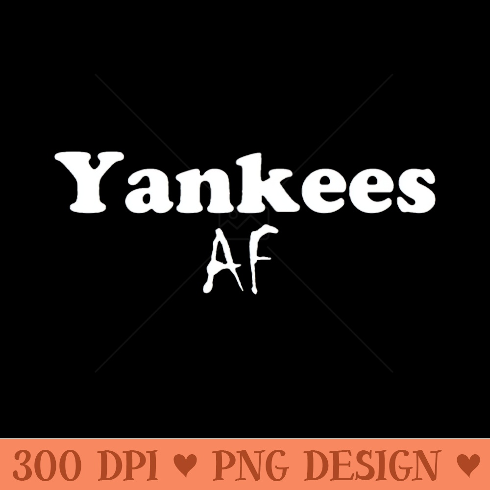 the Yankees AF Design - Exclusive PNG designs | Inspire Uplift
