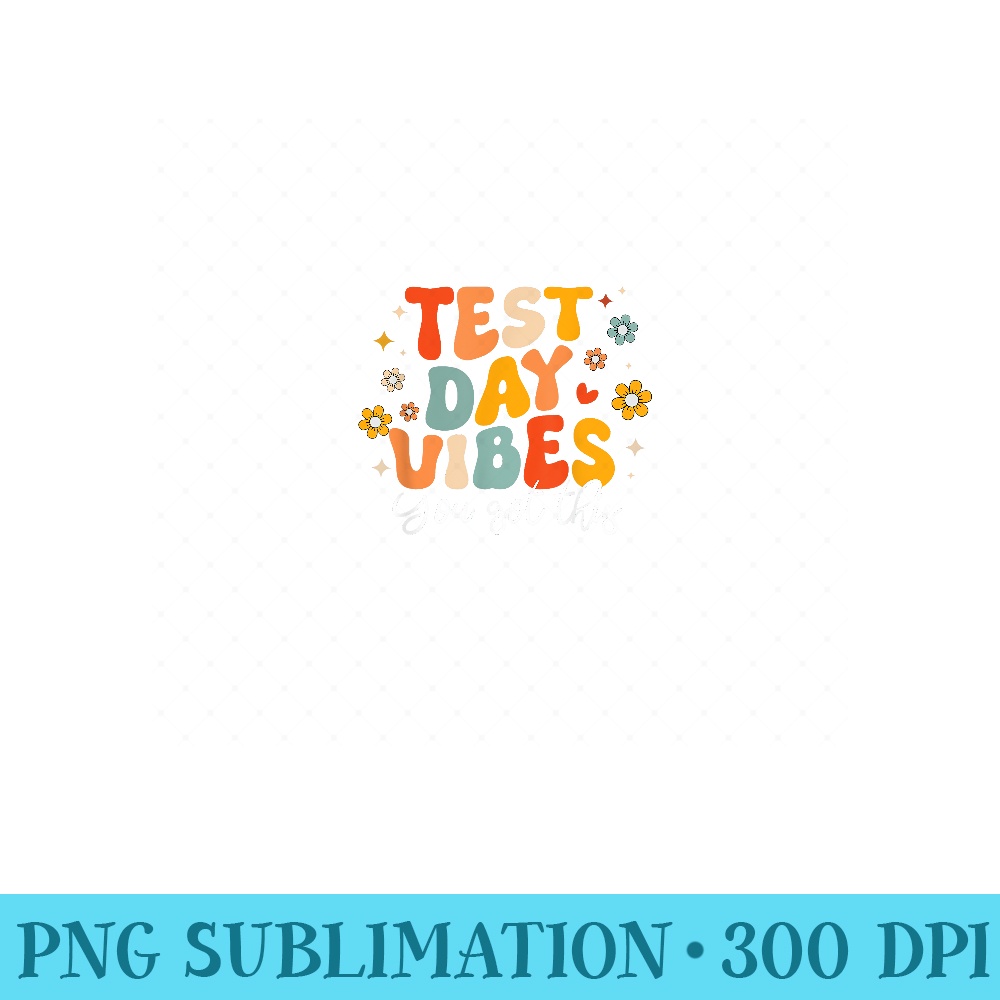 Test Day Vibes Groovy Testing Day Teacher Student Exam - PNG - Inspire ...