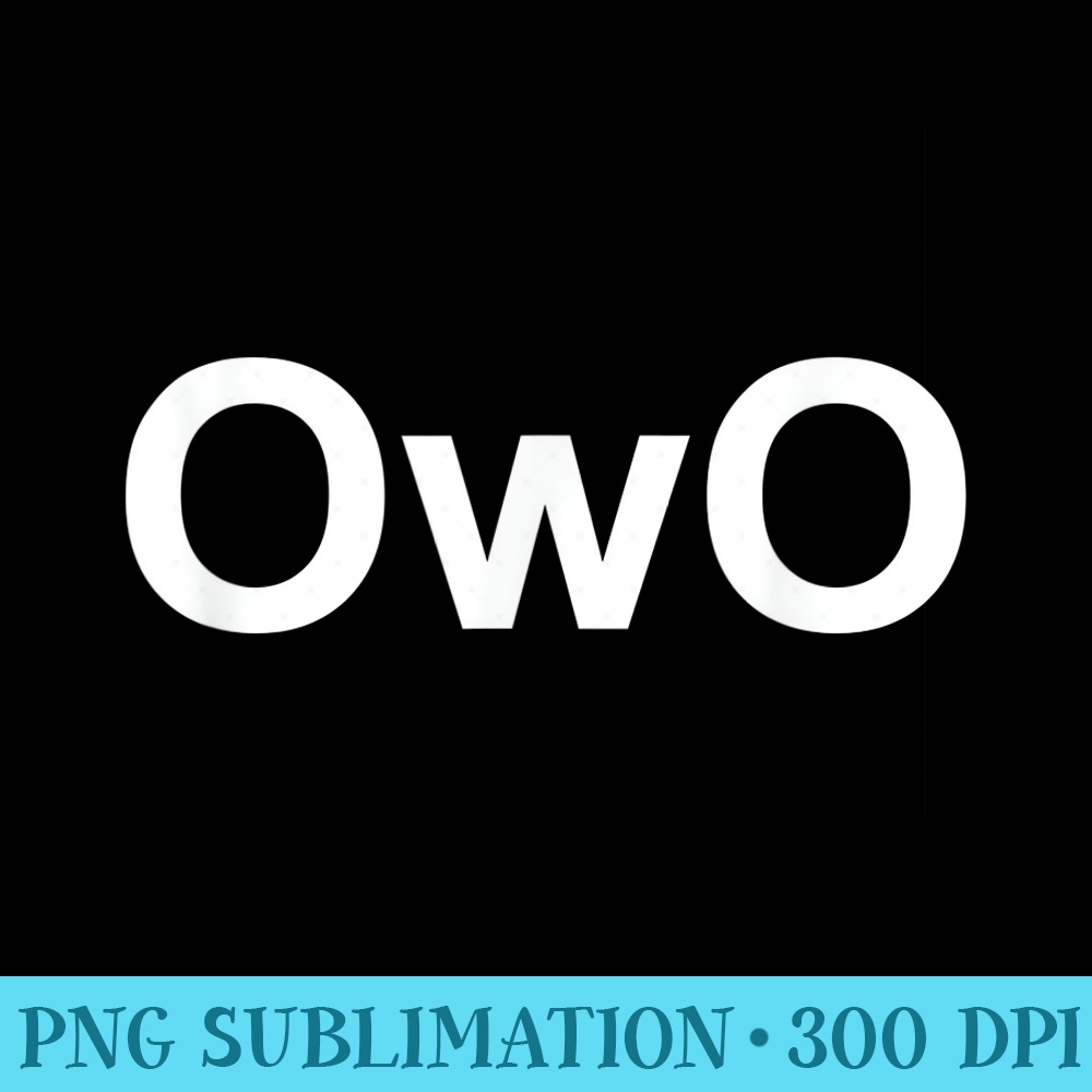 OwO T Internet Cute Kawaii Anime Meme Whats This - Sublimati | Inspire ...