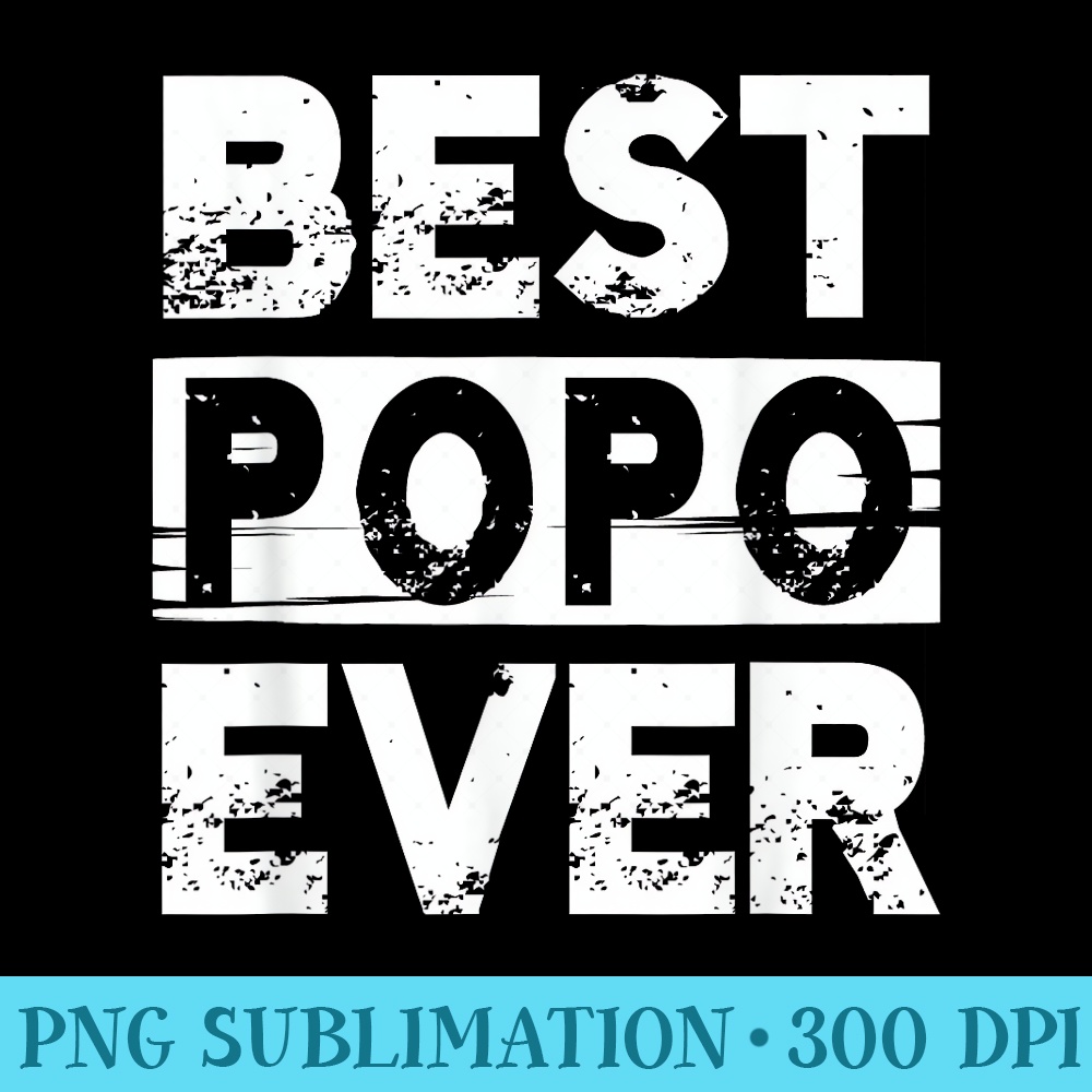 Best Popo Ever For Grandpa Fathers Day Men - PNG Image File | Inspire ...