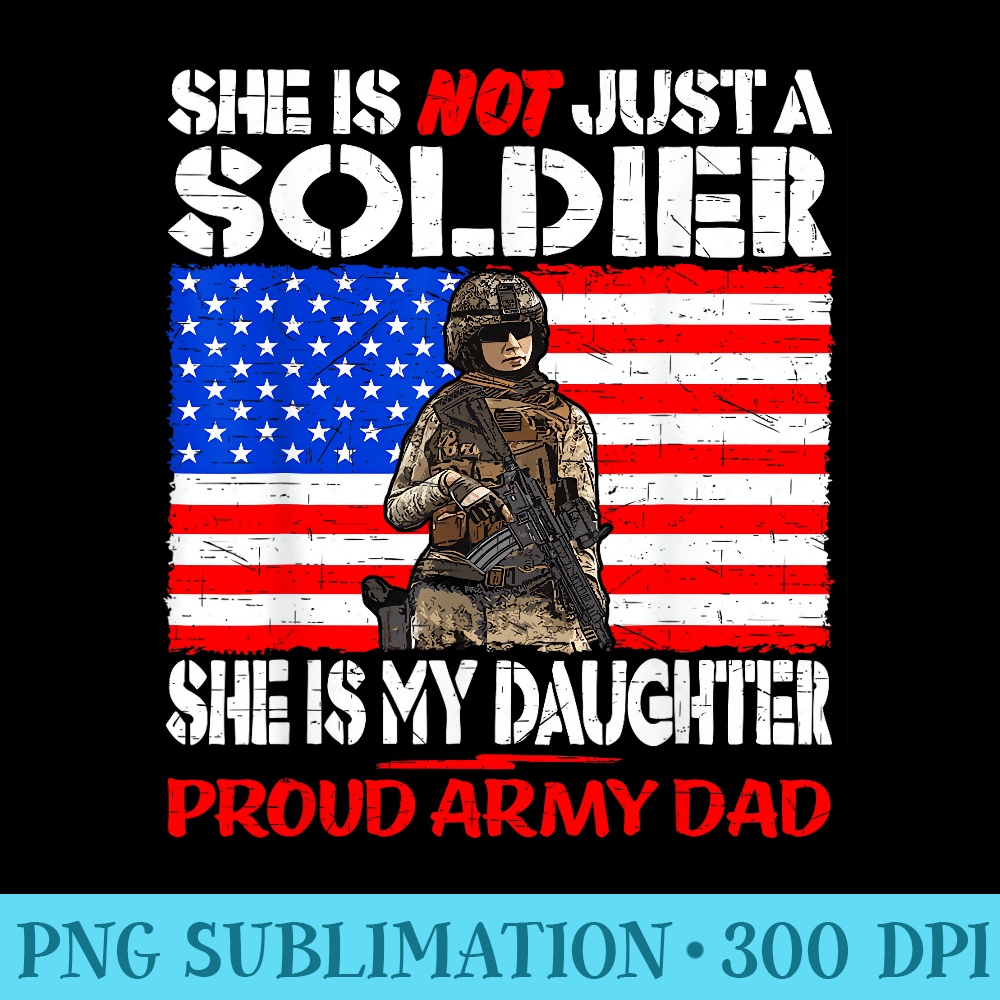 My Daughter Is A Soldier Proud Army Dad Military Father - Hi | Inspire ...