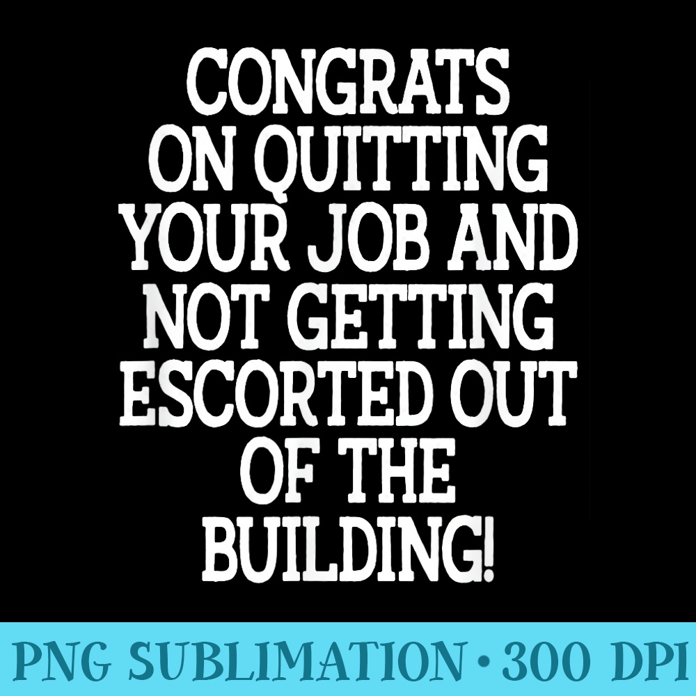 Congrats on Quitting Your Job Coworker Going Away - PNG Imag | Inspire ...