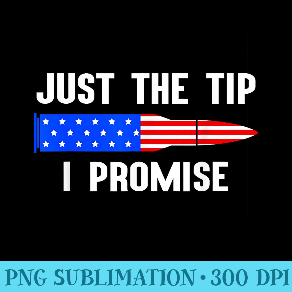 Just The Tip I Promise American Flag Gun Owner - Download PN | Inspire ...