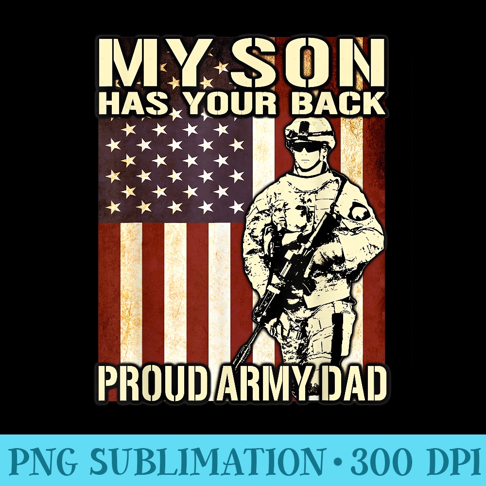 My Son Has Your Back Proud Army Dad Military Father - Transp | Inspire ...