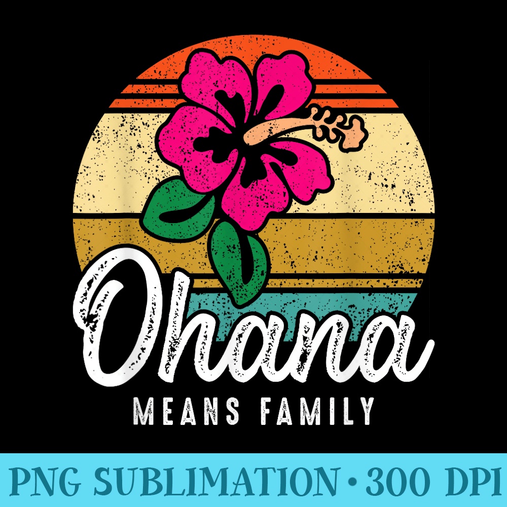 Ohana Means Family Hawaii Vacation Souvenir - Printable PNG | Inspire ...