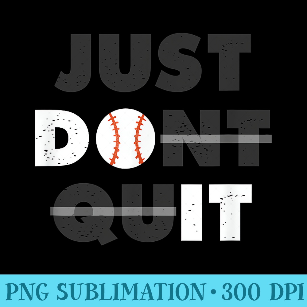 Just Dont Quit Do It Baseball Motivation - PNG Download Clip | Inspire ...