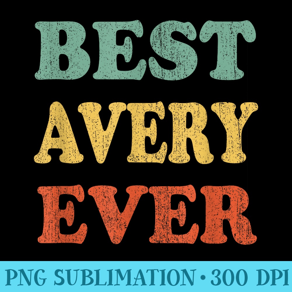 Best Avery Ever Funny Personalized First Name Avery - PNG De | Inspire ...