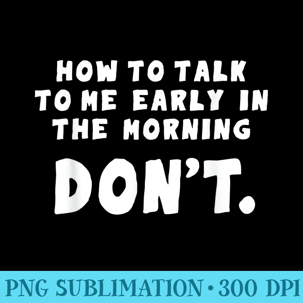 How to talk to me in the Morning Dont I hate Morning People | Inspire ...