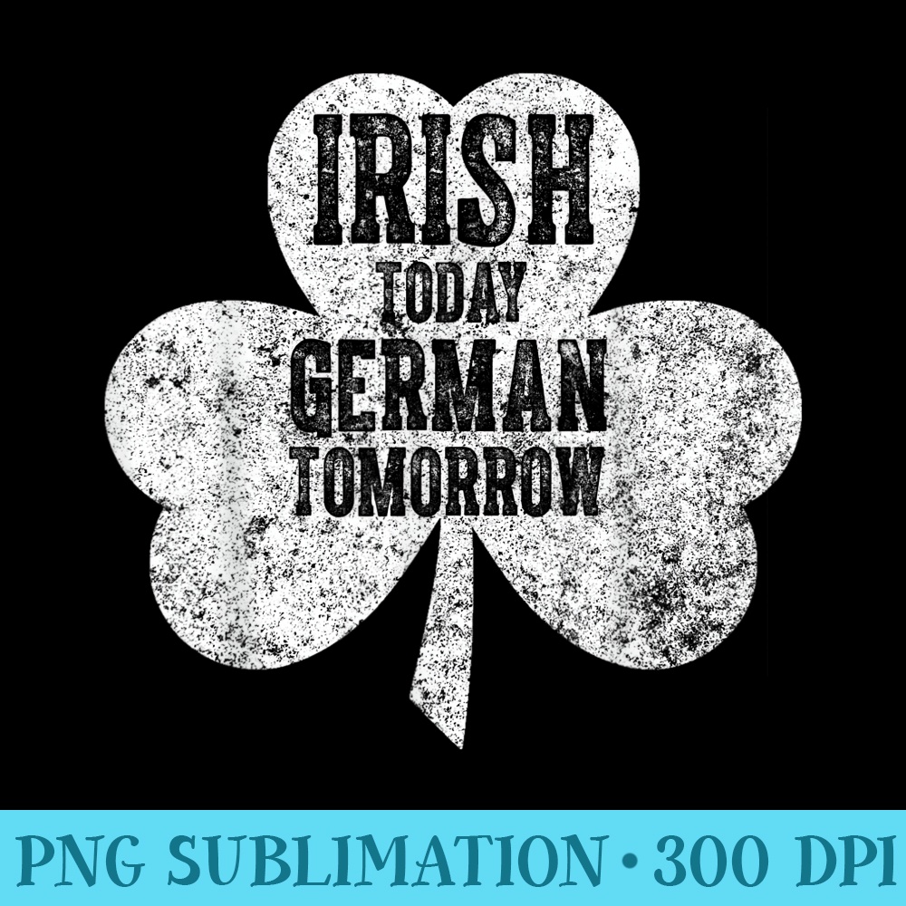Saint Patricks Day Irish Today German Tomorrow - PNG Resourc | Inspire ...