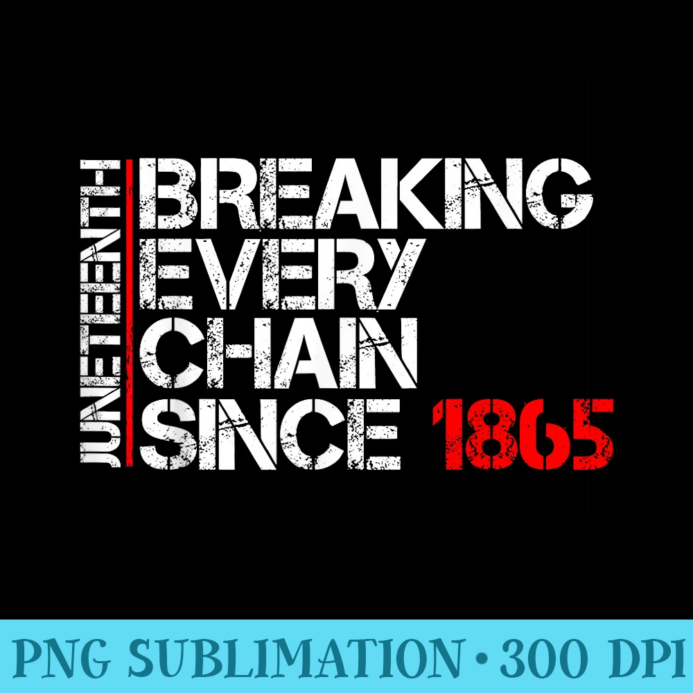 Juneteenth T Breaking Every Chain Black Power ADOS - PNG Ima | Inspire ...