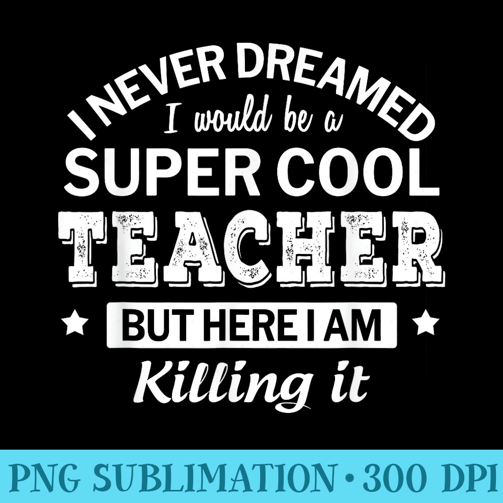 Funny Cool Teacher Tshirt School Teacher - PNG Download Libr | Inspire ...
