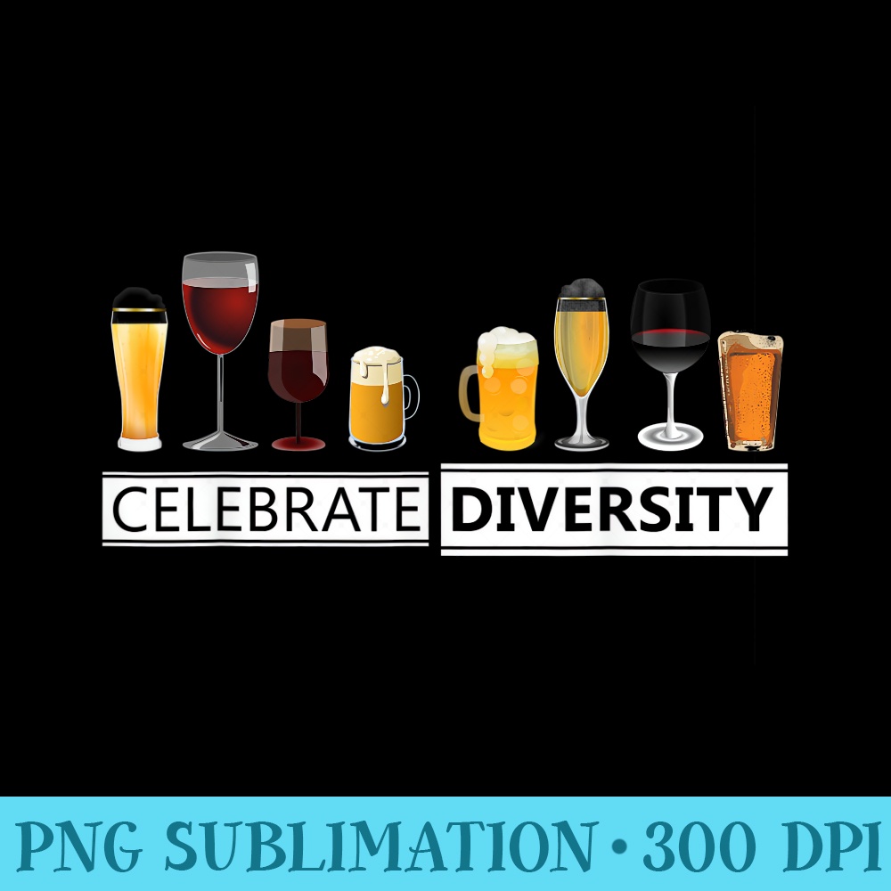 Celebrate Diversity Alcohol Wine Beer Booze Drinking - Digit | Inspire ...