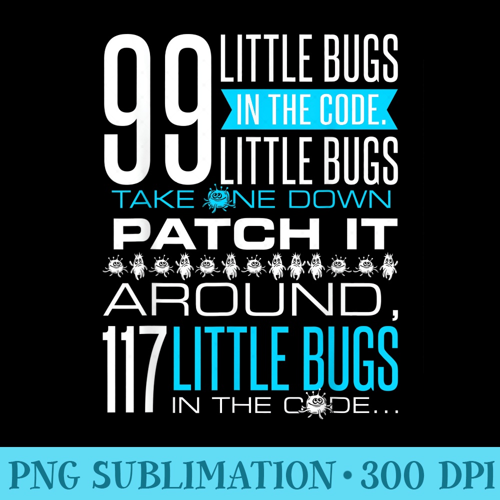Funny Programmer T 99 Little Bugs Coding Programming - Downl | Inspire Uplift
