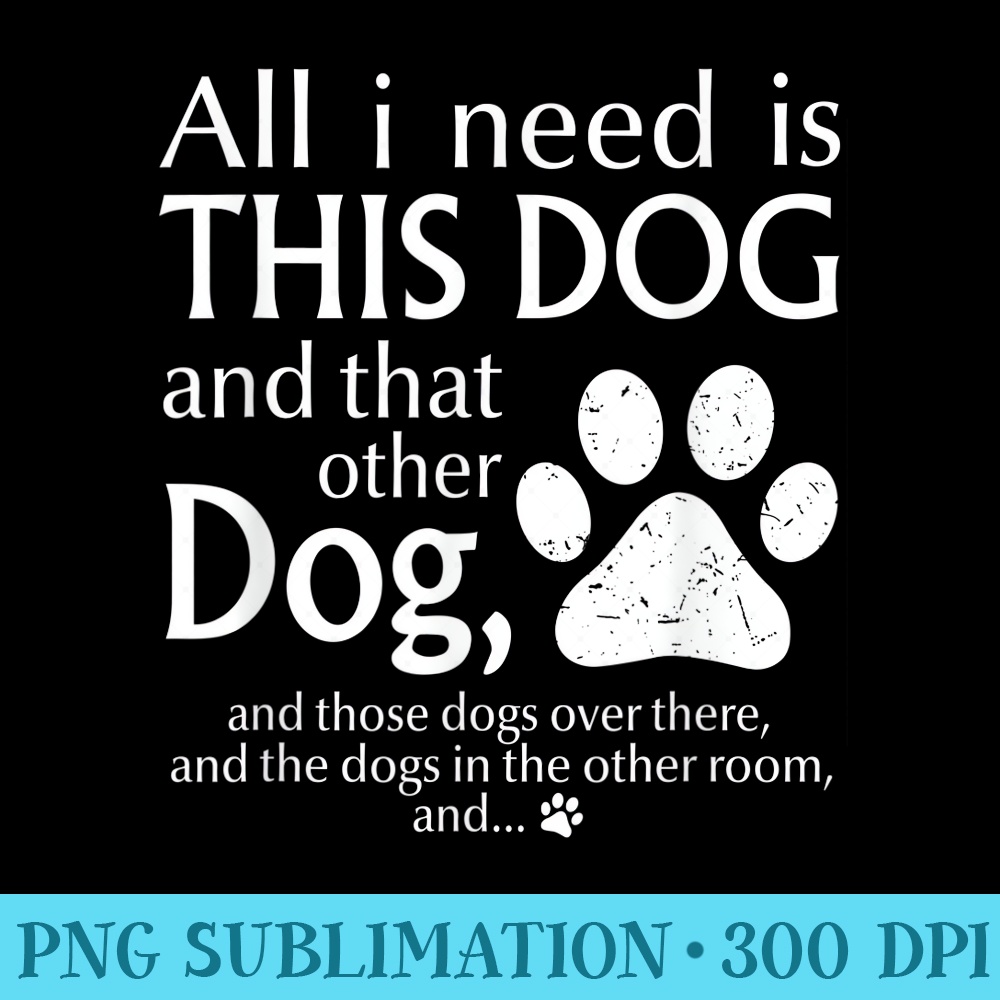 This Dog And That Other Dog And Those Dogs Over There - PNG | Inspire ...
