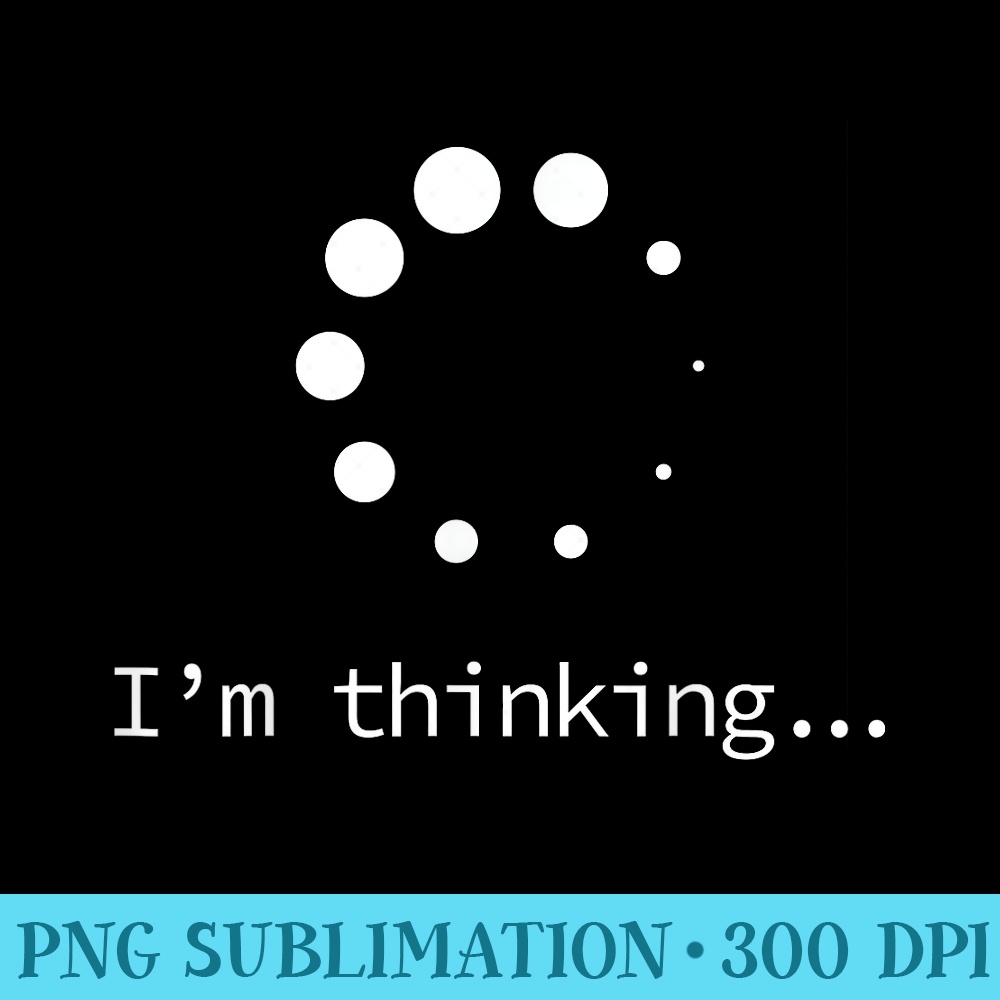Im Thinking for Geeks Nerds Programmers Funny - PNG Image Ga | Inspire Uplift