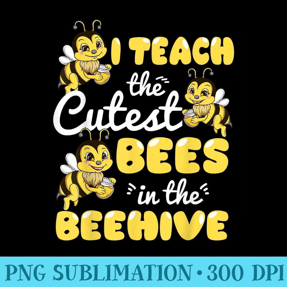 I Teach The Cutest Bees In The Beehive Beekeeper Teacher - P | Inspire ...