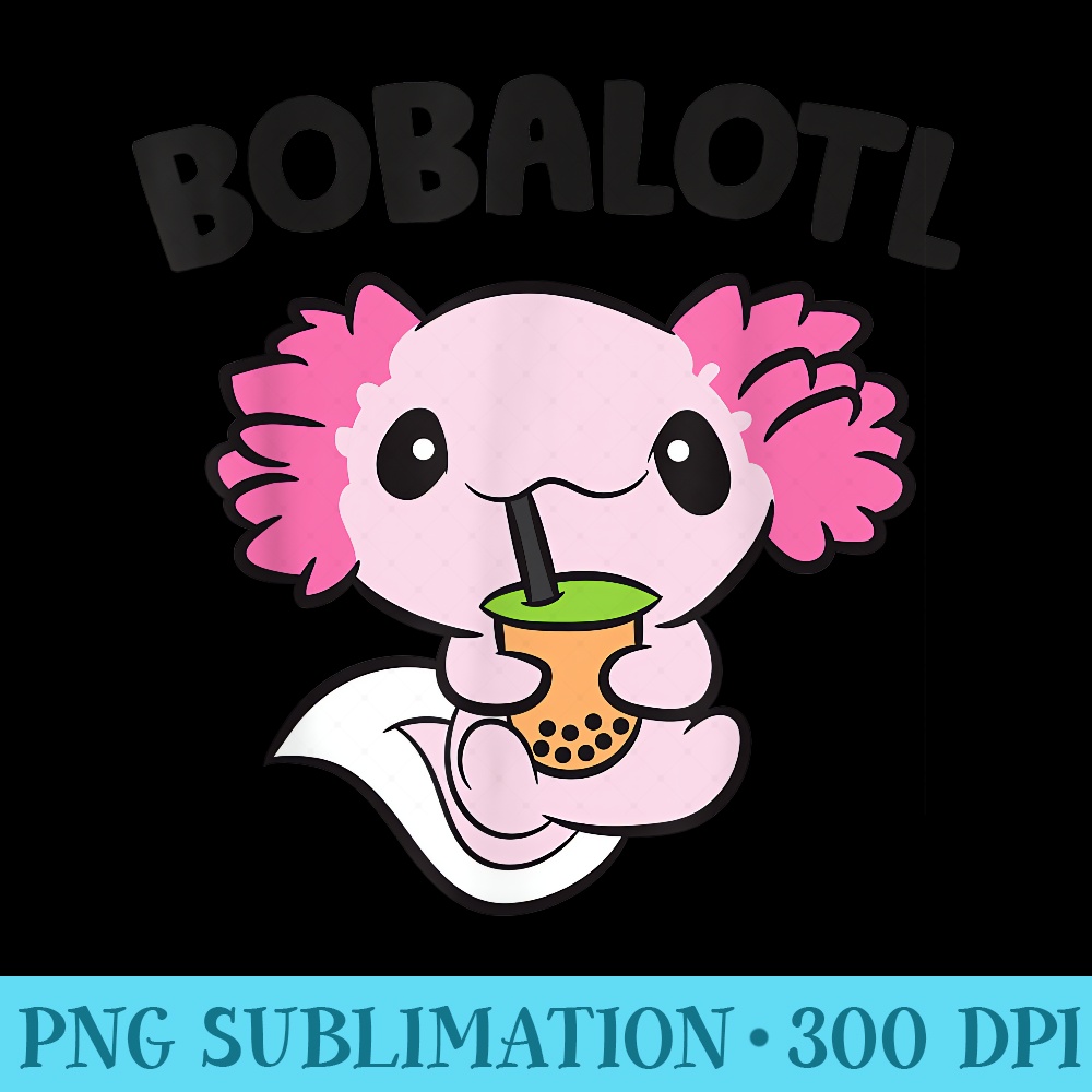 Bobalotl Axolotl Bubble Tea Boba Tea Axolotl - PNG Graphics | Inspire ...