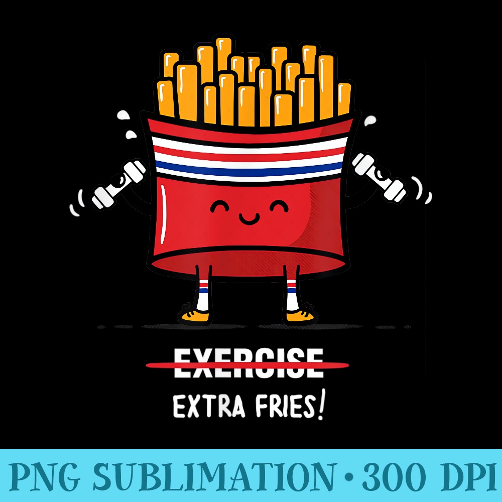 Exercise T Extra Fries Funny Gym - PNG File Download | Inspire Uplift