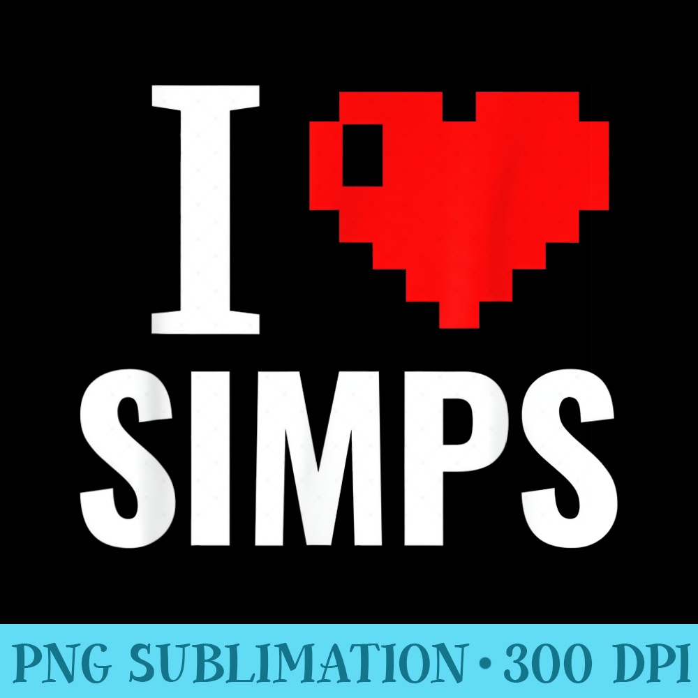 I Love Simps Simp Meme Kawaii Egirl Gamer Streamer - Shirt I | Inspire ...