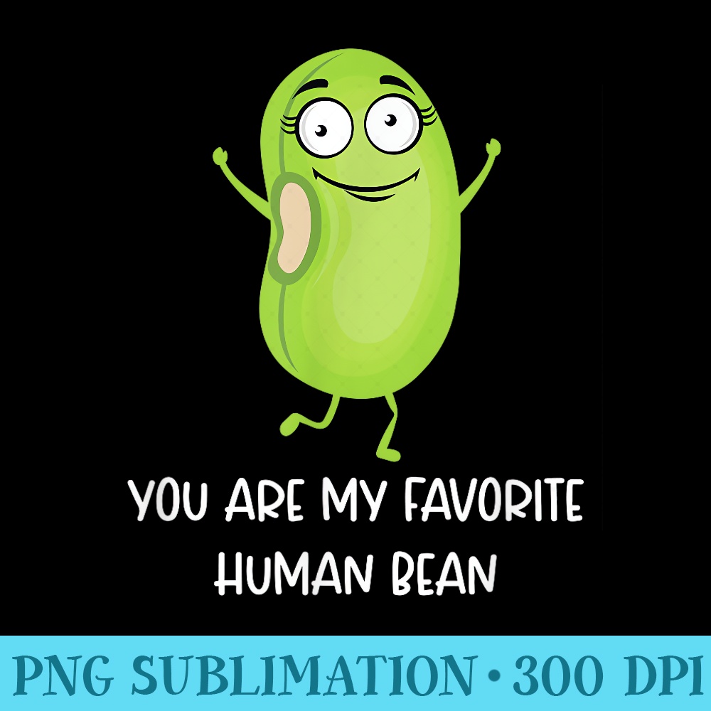 You Are My Favorite Human Bean Funny Bean Pun Kawaii J - Sub | Inspire ...