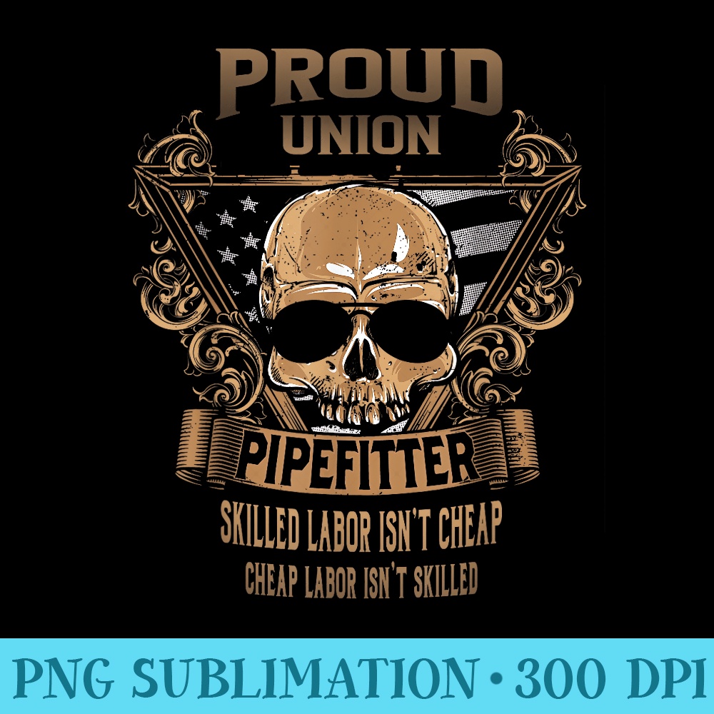 Union Pipefitter Proud Union Worker - Transparent PNG Design | Inspire ...
