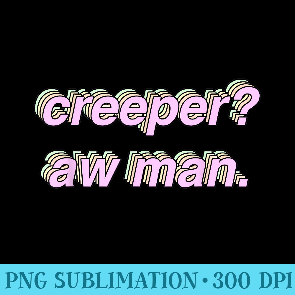 Creeper Aw Man T Meme - Download Transparent Design | Inspire Uplift