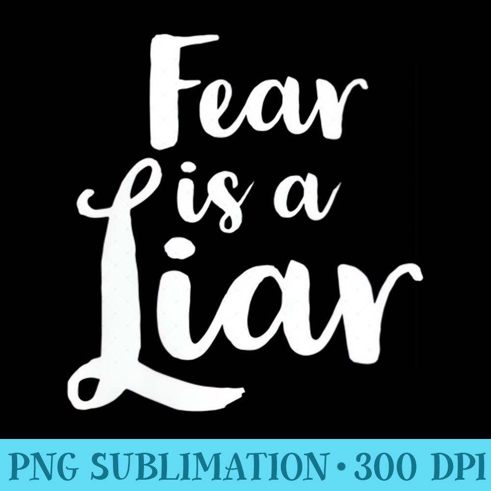Womens Fear is a liar - Transparent PNG Collection | Inspire Uplift