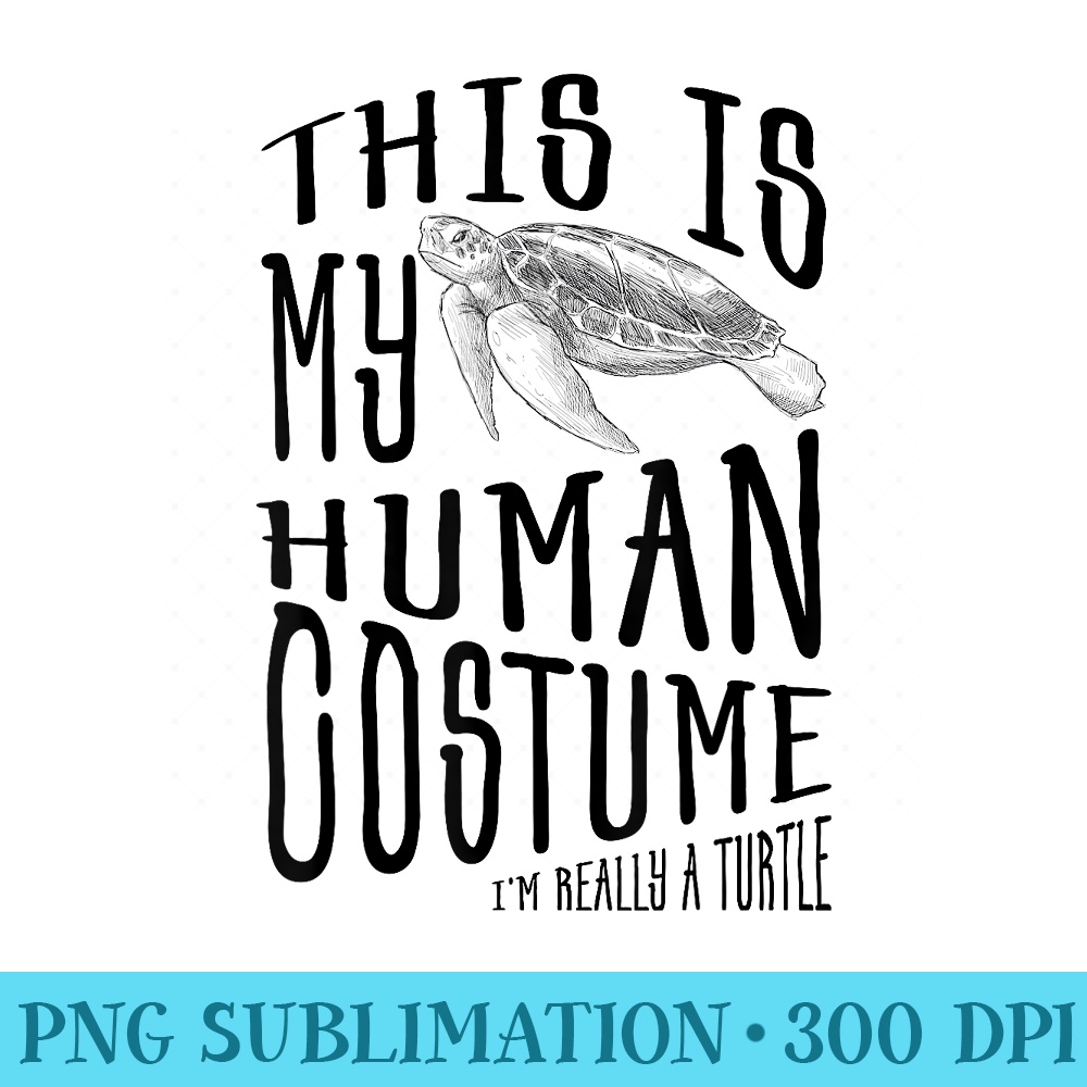 Funny This Is My Human Im Really A Turtle - High Quality PNG | Inspire ...