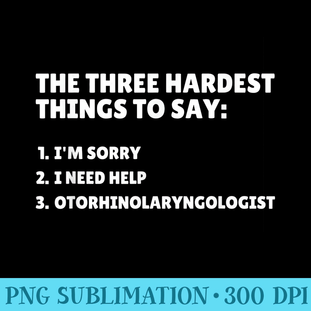 Three Hardest Things To Say, Funny ENT Doctor - High Quality | Inspire ...